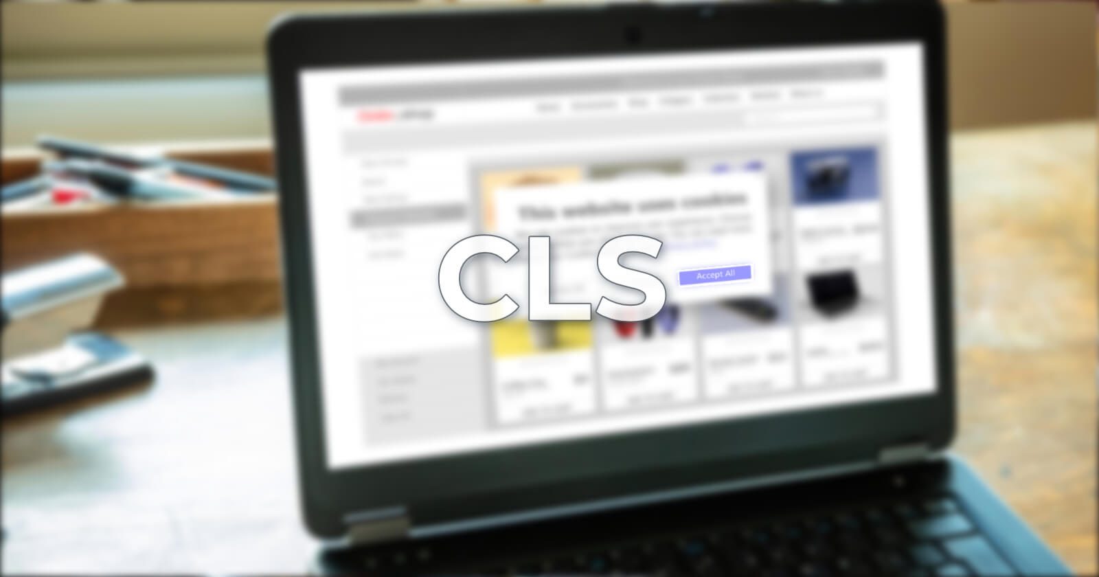 Qu'est-ce que le CLS ou "Cumulative Layout Shift"